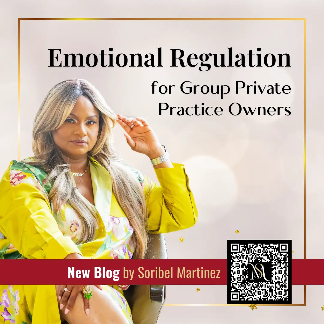 Emotional Regulation for Group Private Practice Owners | Soribel Martinez